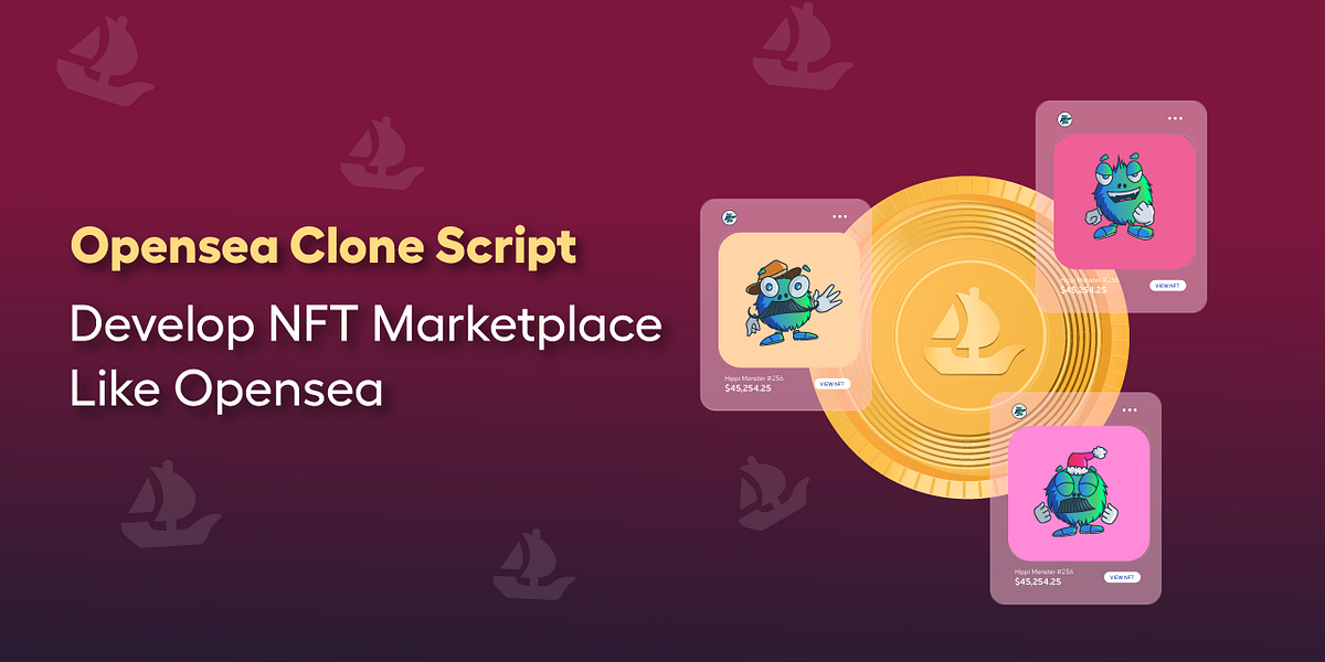 Opensea Clone Script — Develop NFT Marketplace Like Opensea | by Monaliza | Medium