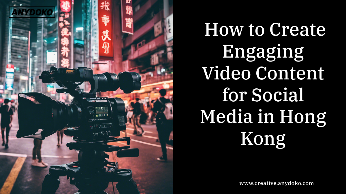 How to Create Engaging Video Content for Social Media in Hong Kong | by ...
