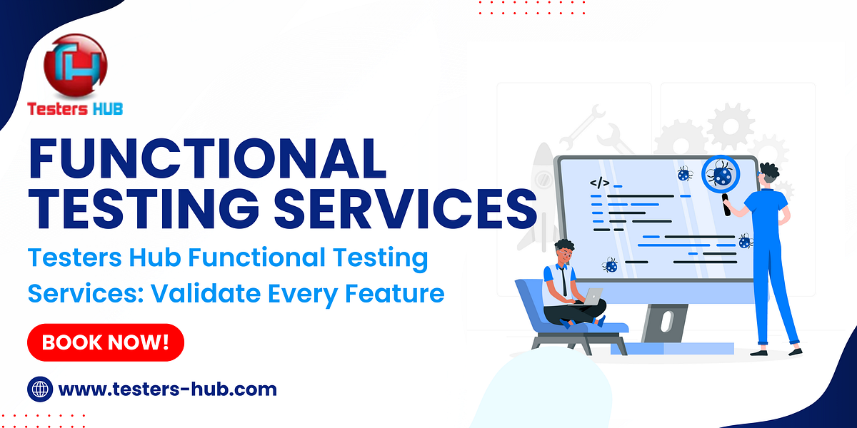 Testers Hub Functional Testing Services: Validate Every Feature ...