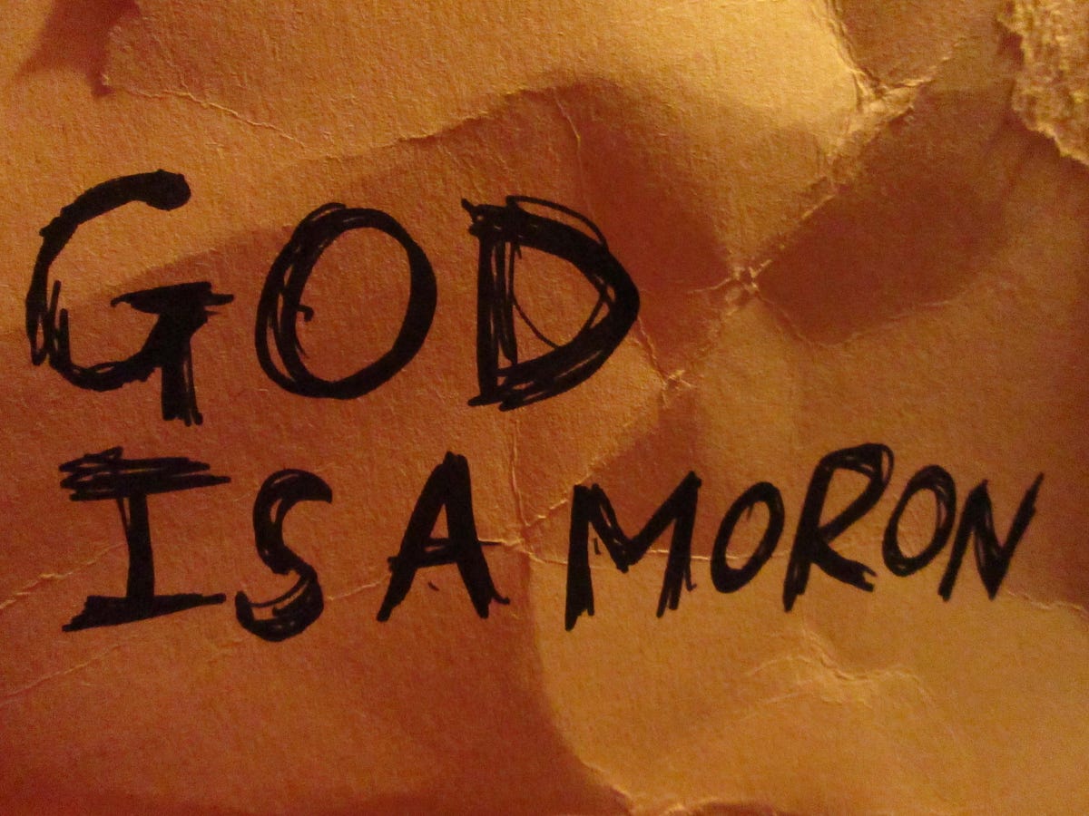 GOD IS A FLICKING MORON. I mean really, what a complete flapping… | by ...