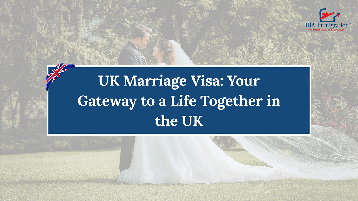 UK Marriage Visa: Your Gateway to a Life Together in the UK | by IRA ...