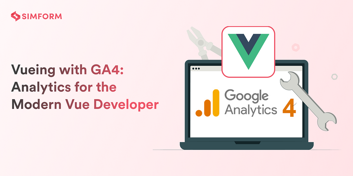Vueing with GA4: Analytics for the Modern Vue Developer | by Trishant Kumar | Simform ...