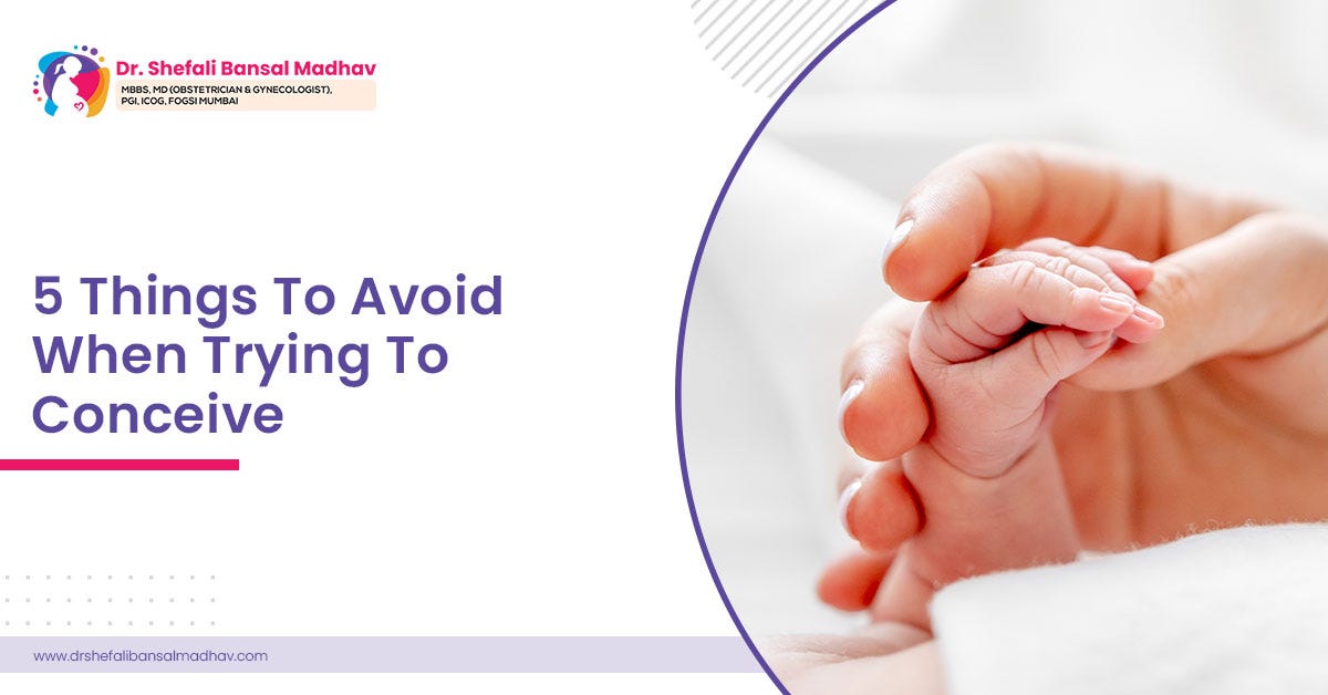 Things you should avoid when trying to conceive | by Drshefali bansal ...