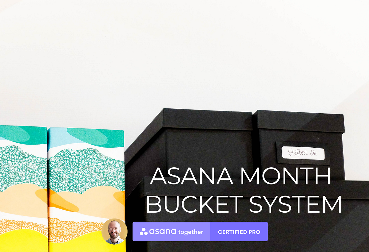 Asana Month Bucket System: 2 principles and a realization | by Bastien ...