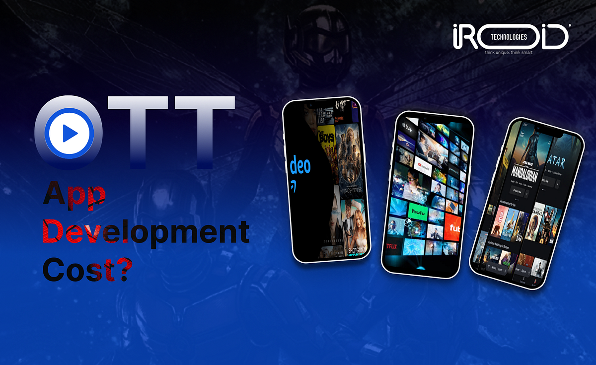 HOW MUCH WILL OTT APP DEVELOPMENT COST IN 2024? | by iROID Technologies | Medium