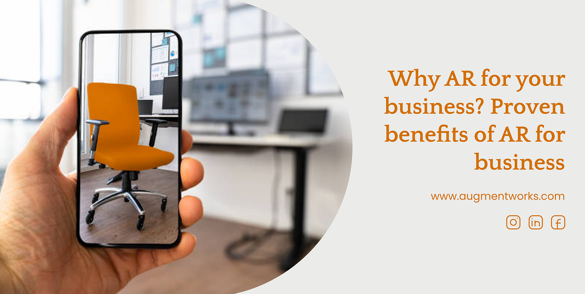 Why AR for your business? Proven benefits of AR for business | by ...