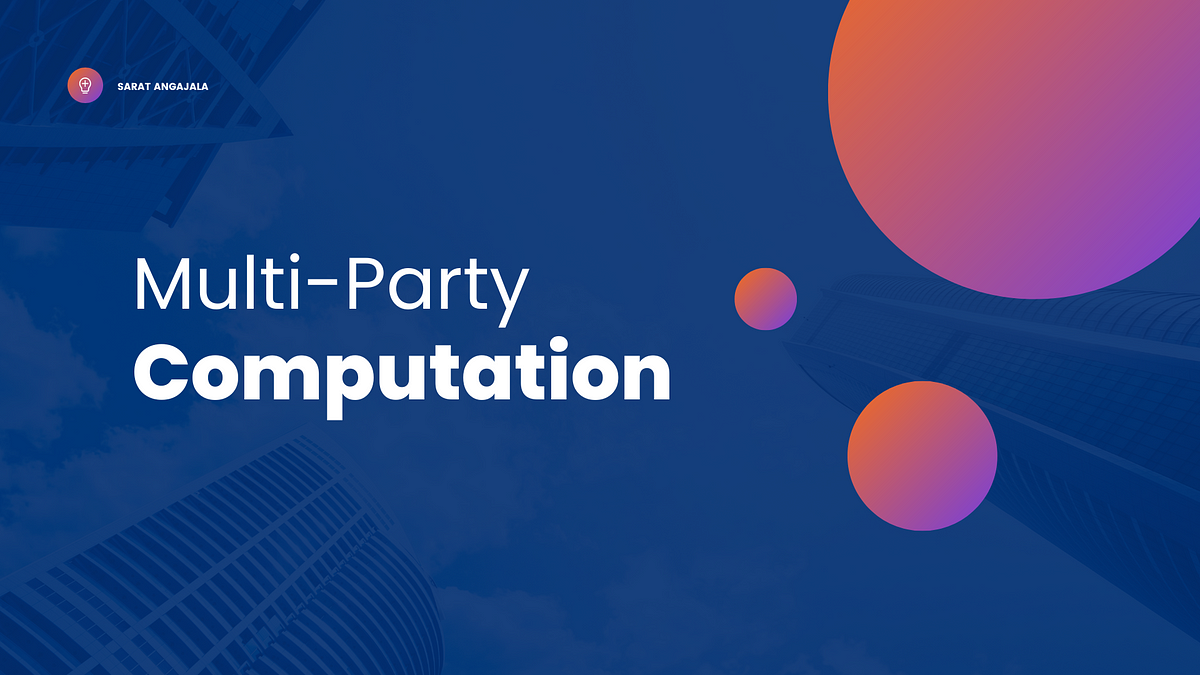 Multi Party Computation Made Simple Understanding A Complex Concept With A Simple Example By