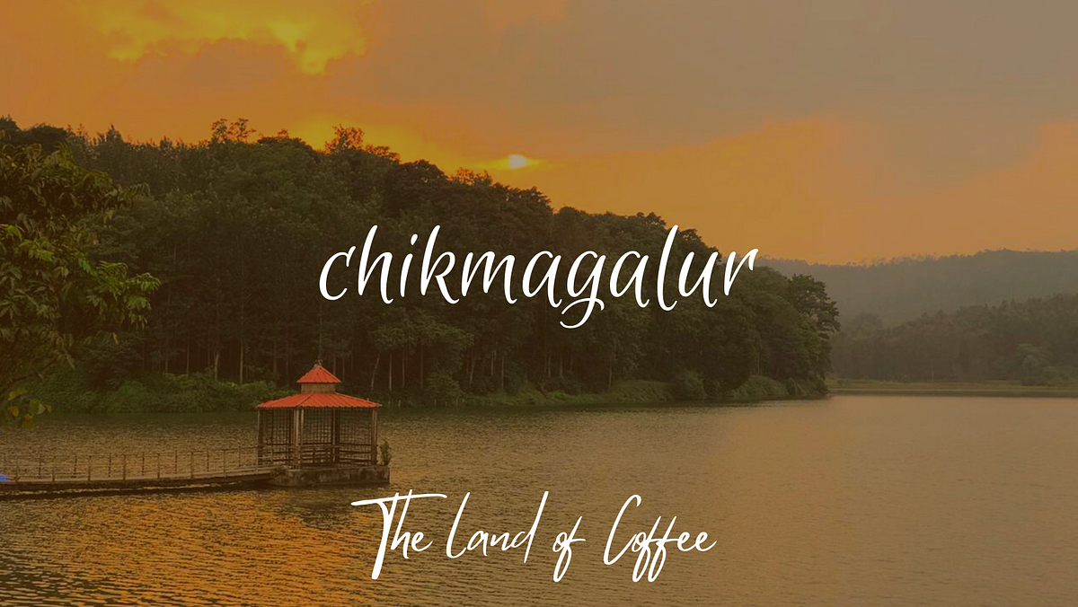 Chikmagalur — Untold Story in the land of coffee | by Abhinaya G N | Medium