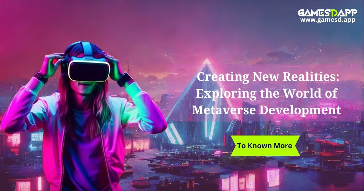 Creating New Realities: Exploring the World of Metaverse Development | by irisjalin | Sep, 2023 ...