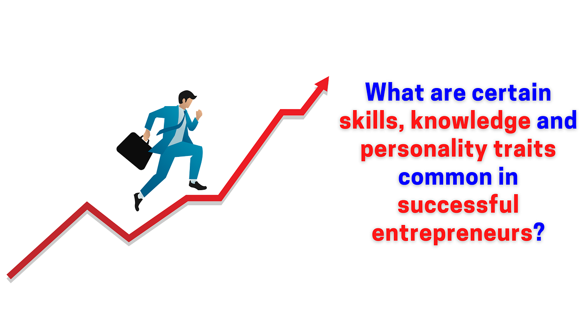 What are certain skills, knowledge and personality traits common in ...