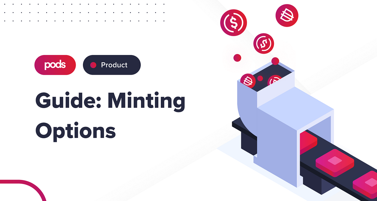 Guide: Minting Options with Pods | by Eri | Medium