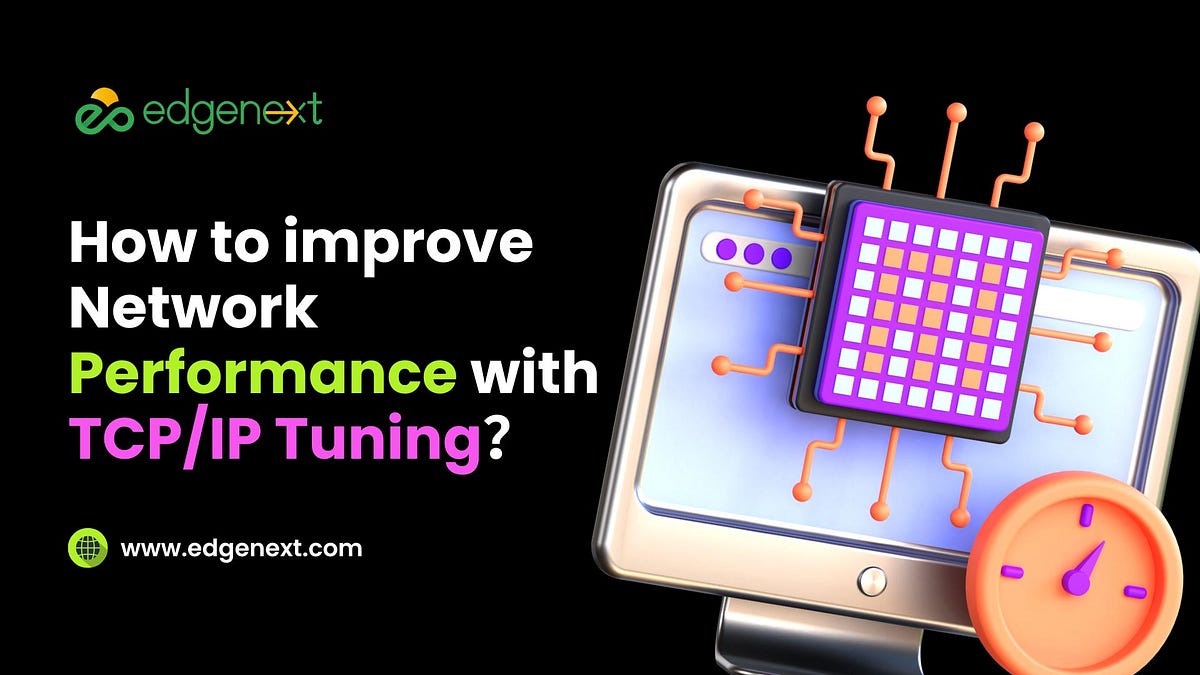 How to improve Network Performance with TCP/IP Tuning？ | by EdgeNext Technology | Medium