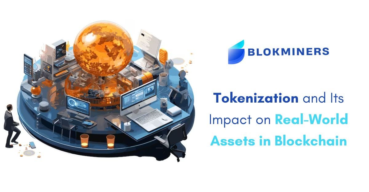 Explore About Tokenization and Its Impact on Real-World Assets in ...