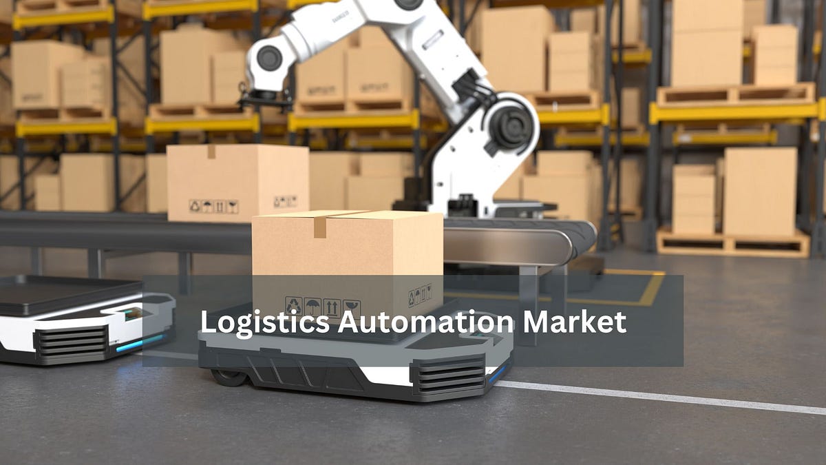 Logistics Automation Market Trends: Navigating the Future | by Michal john | Feb, 2024 | Medium