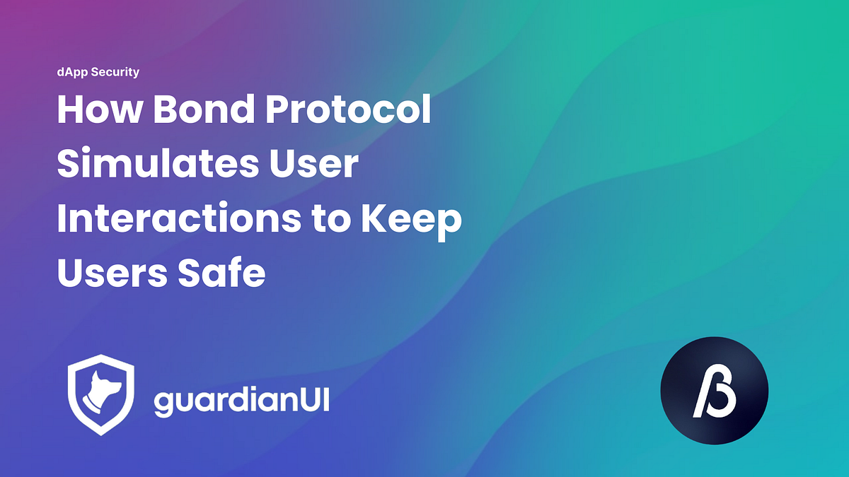How Bond Protocol Simulates User Interactions to Keep Users Safe | by ...