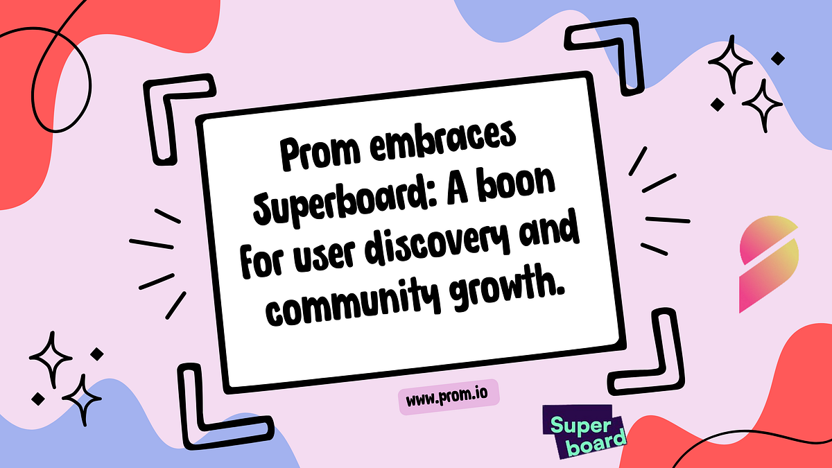 Prom embraces Superboard: A boon for user discovery and community ...