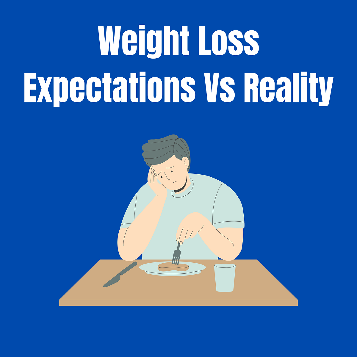 Weight Loss Expectations Vs Reality | by Etano | Medium