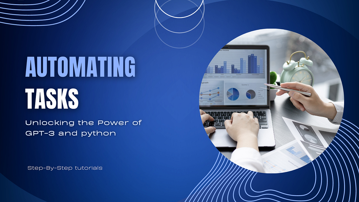Maximizing Efficiency with GPT-3 and Python: A Step-by-Step Guide to Automating Tasks | by ...