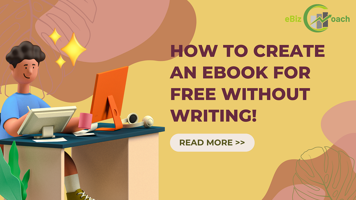 How to Create An ebook For Free Without Writing! | by Ebizcoach | Medium