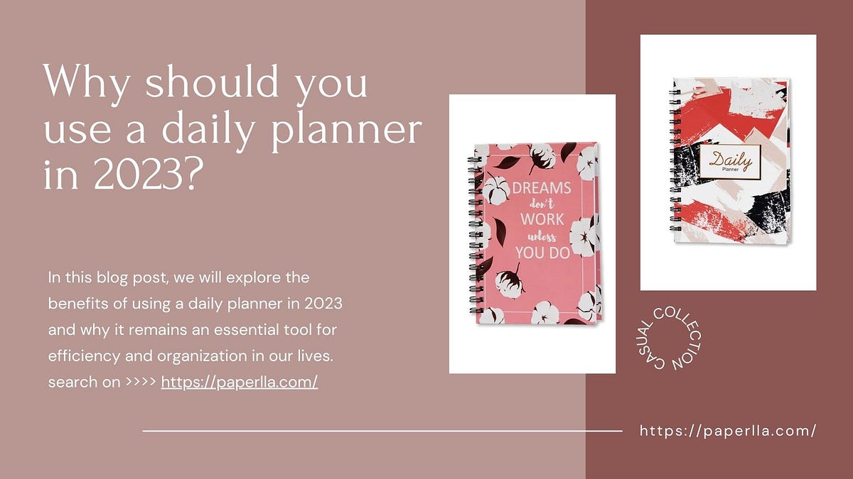 Why should you use a daily planner in 2023? | by Paperlla Store | Jun ...