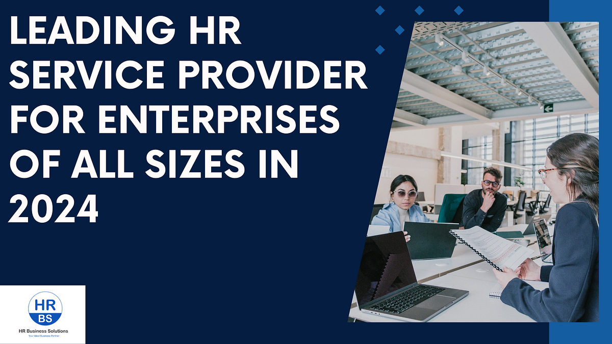 Leading HR Service Provider for Enterprises of All Sizes in 2024 | by ...