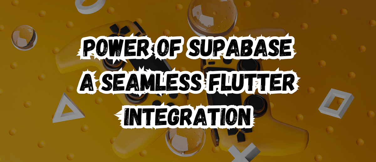 🚀 Unleash the Power of Supabase: A Seamless Flutter Integration for Your Next App 🌟 | by Blend ...