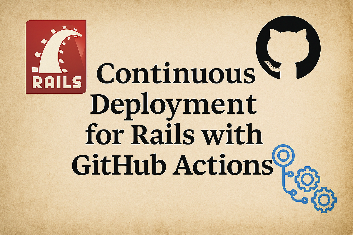 Continuous Deployment for Rails with GitHub Actions | by Ajey | Medium