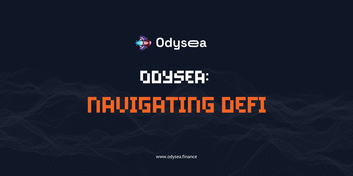 Odysea: Navigating DeFi. In the ever-changing world of DeFi… | by ...