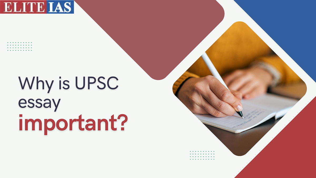 Why is UPSC essay important? Unveiling the Significance | by Elite IAS ...