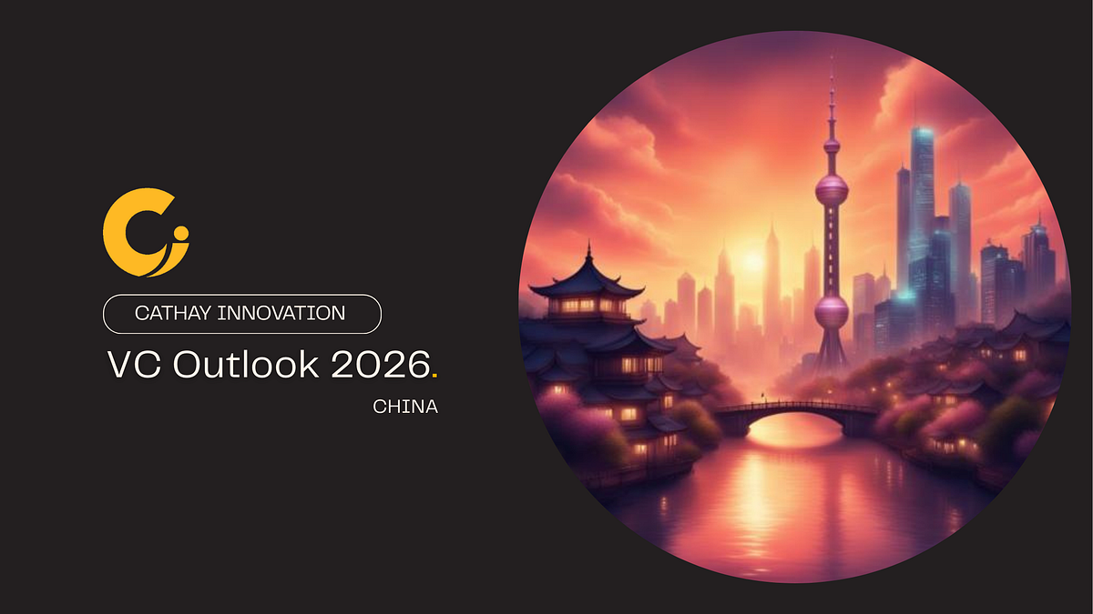 Cathay Innovation China: 2026 VC Outlook | by Cathay Innovation ...