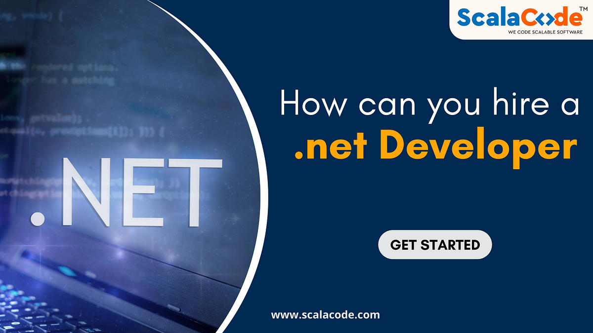 How Can You Hire A .net Developer? | by ScalaCode | Medium