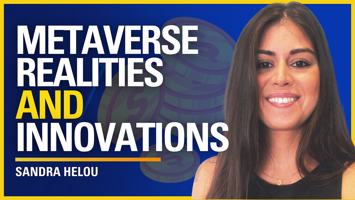 Metaverse Realities and Innovations — Sandra Helou - Aroundthecoin - Medium