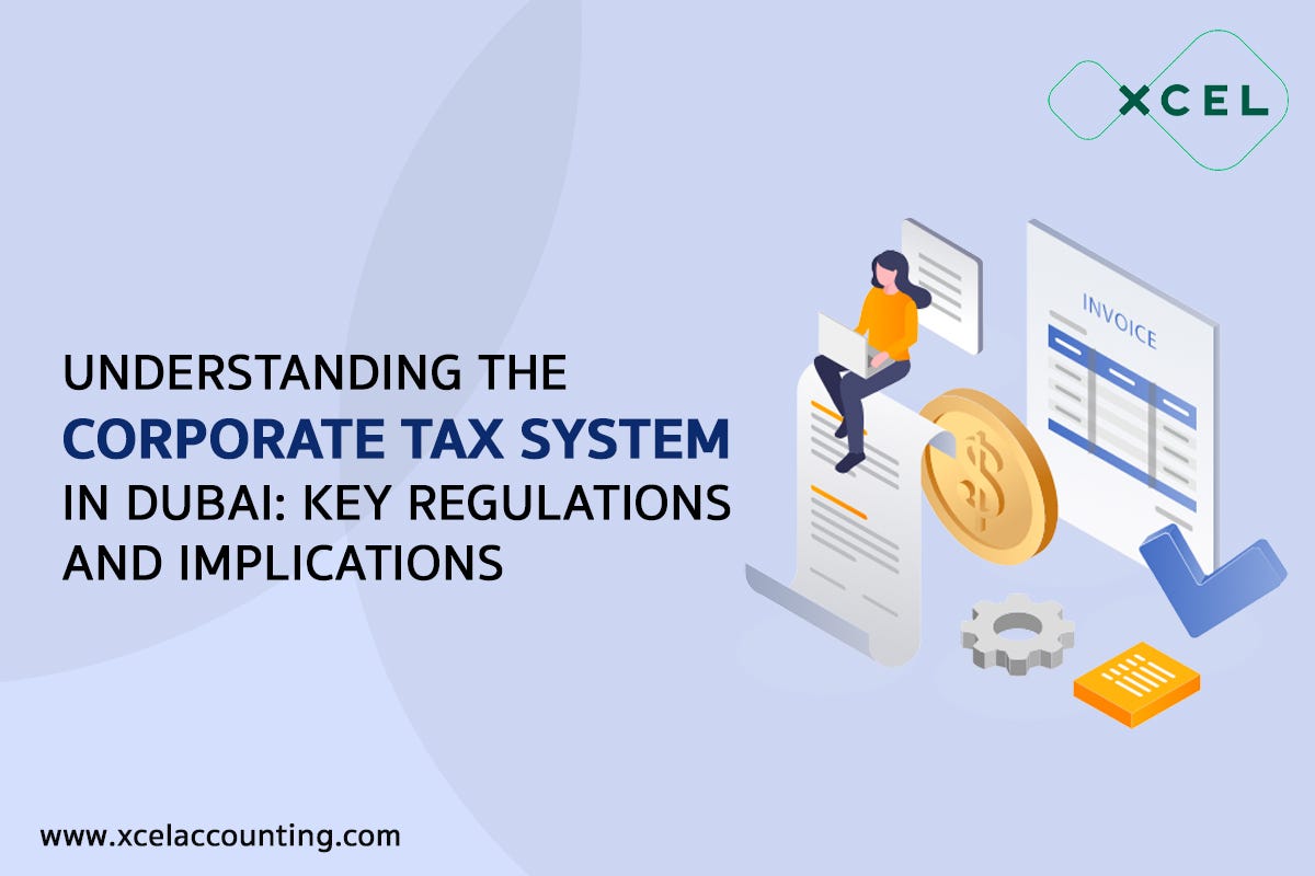 Understanding the Corporate Tax System in Dubai: Key Regulations and ...