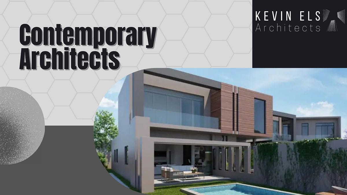 Why You Should Hire Contemporary Architects? | by KEVIN ELS ARCHITECTS ...
