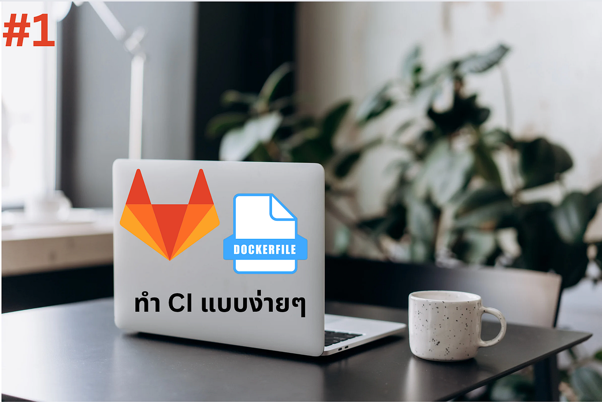 (Part 1/2) ทำ CI อย่างง่ายด้วย GitLab Pipeline | Medium