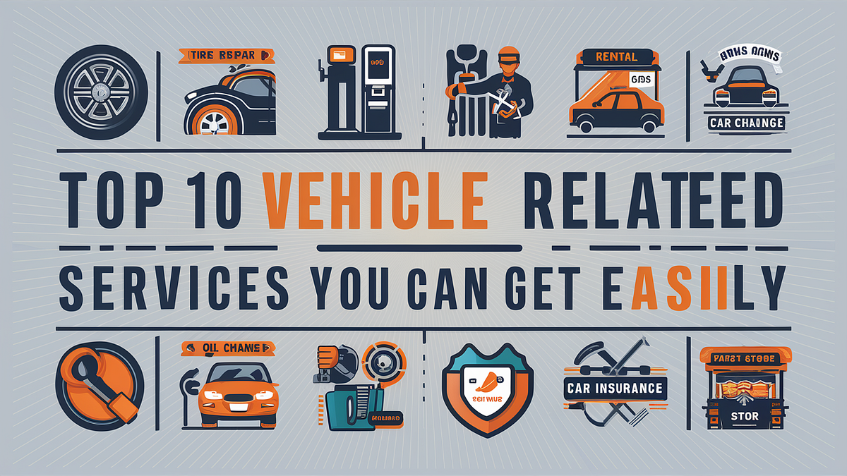 Top 10 Vehicle Related Services You Can Get Easily | by Trust Gate ...