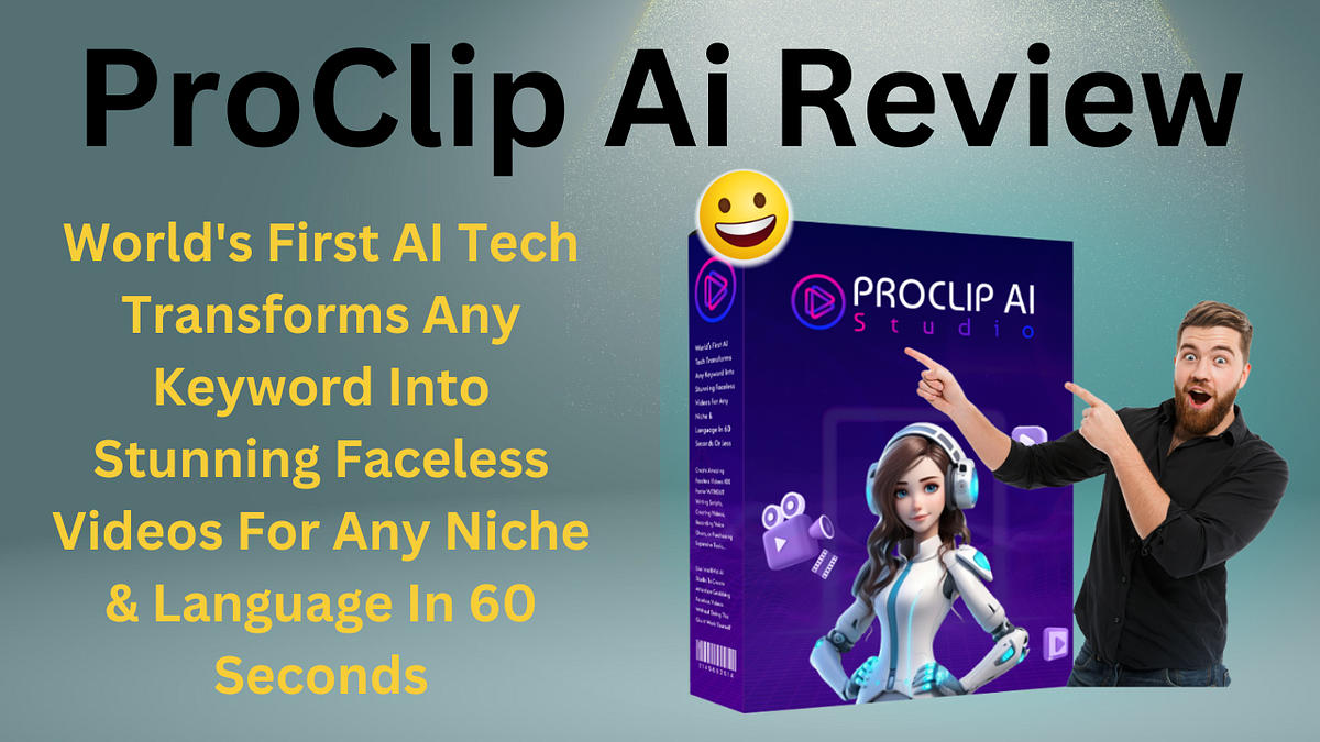 ProClip Ai Review — Transforms Any Keyword Into Stunning Faceless ...