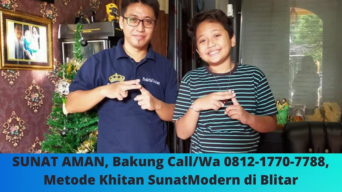 METODE SUNAT TANPA RESIKO, Panggungrejo Call/Wa 0812–1770–7788, Tempat ... METODE SUNAT TANPA RESIKO, Panggungrejo Call/Wa 0812–1770–7788, Tempat ...