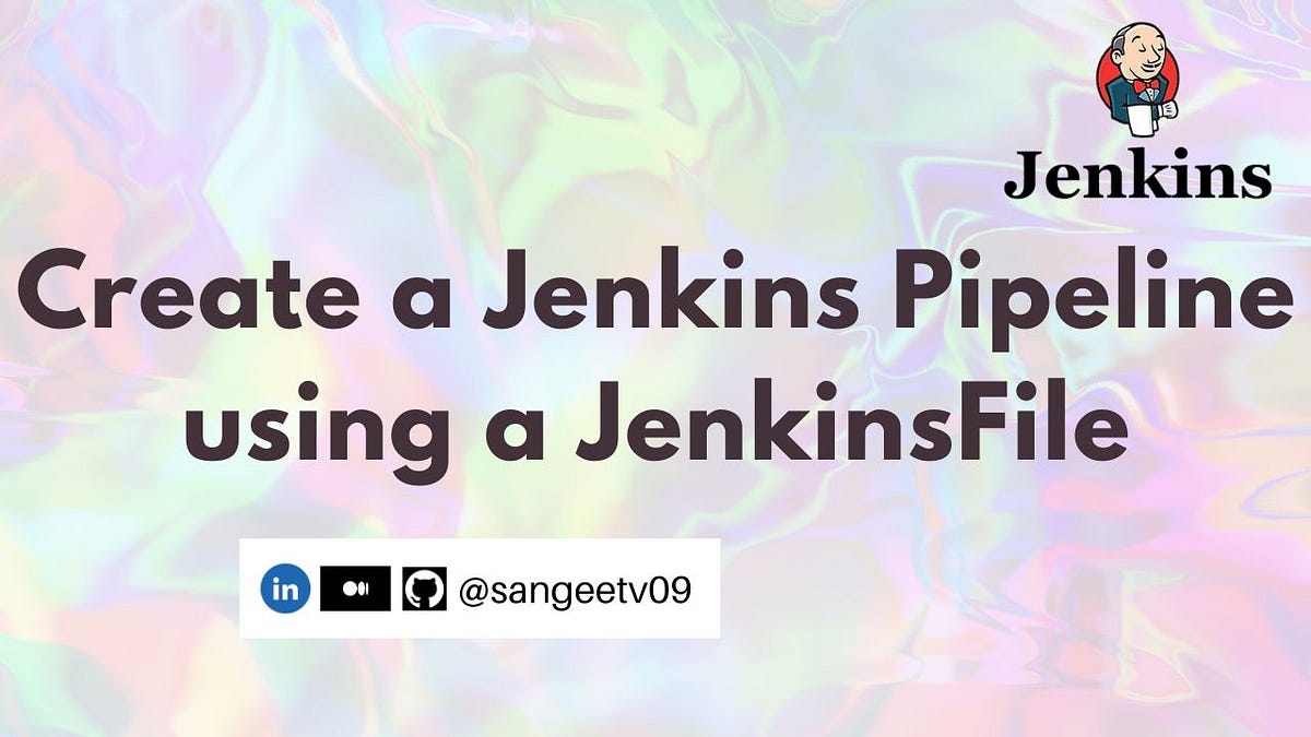 Create A Jenkins Pipeline Using A Jenkinsfile By Sangeetha Arun Medium