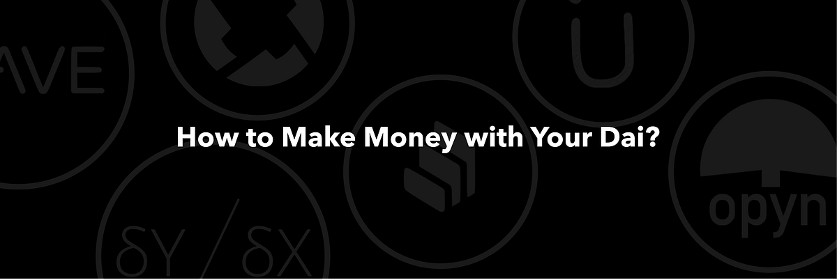How To Make Money With Dai?. Learn how to get some Dai and then cool ...