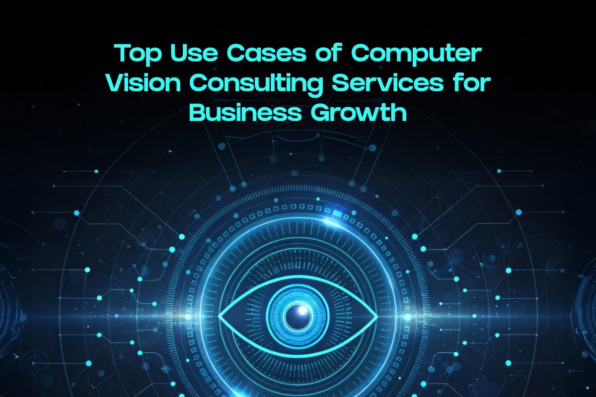 Top Use Cases of Computer Vision Consulting Services for Business ...