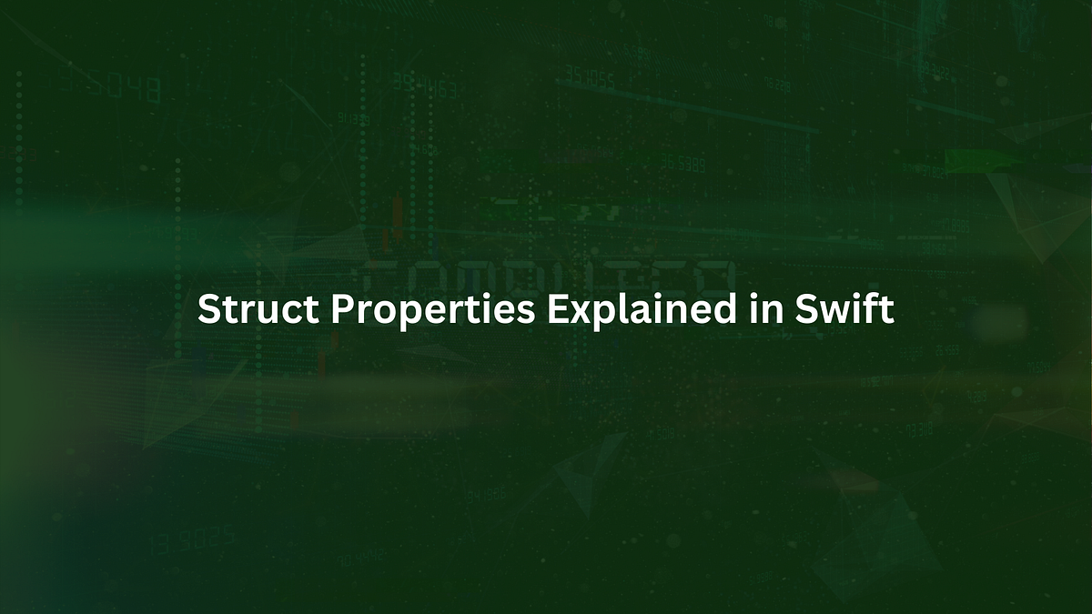Struct Properties Explained in Swift | by Ijeoma Nelson | iOSPlayBook | Nov, 2024 | Medium