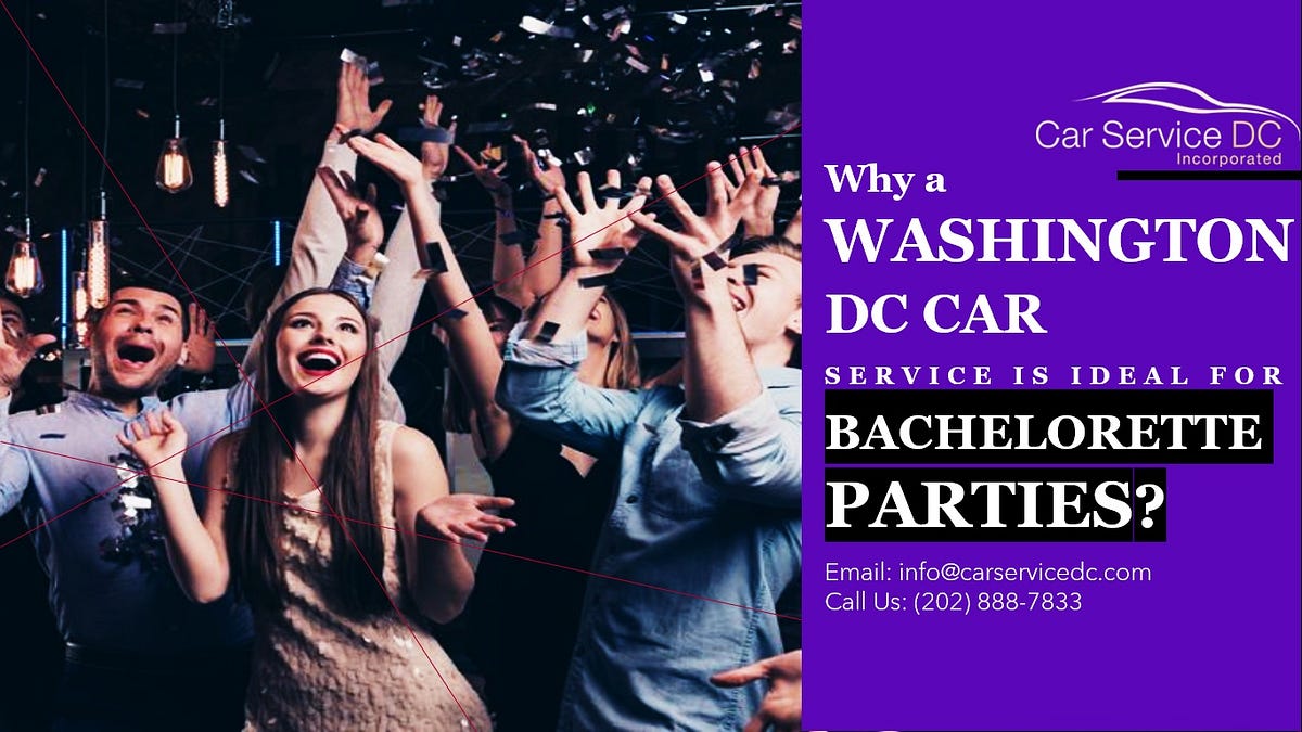 Why a Washington DC Car Service is Ideal for Bachelorette Parties? | by ...