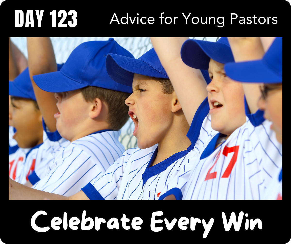Day 123 — Celebrate Every Win. [ Advice for Young Pastors #19 ] | by Thien Doan | Medium