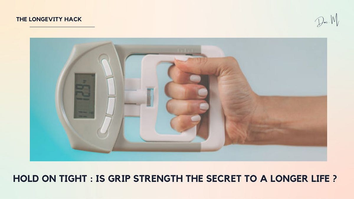 Hold On Tight: Is Grip Strength the Secret to a Longer Life ? Read on ...