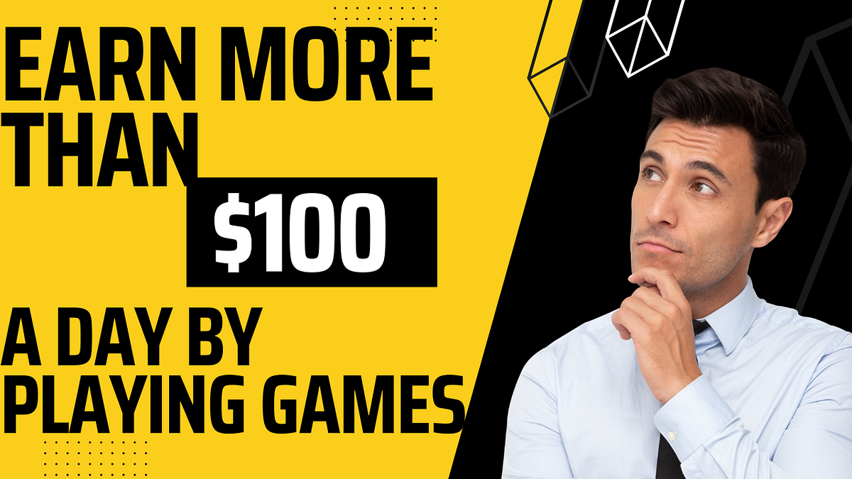 How To Make More Than $100 A Day By Just Playing Games | by EarnWay | Medium