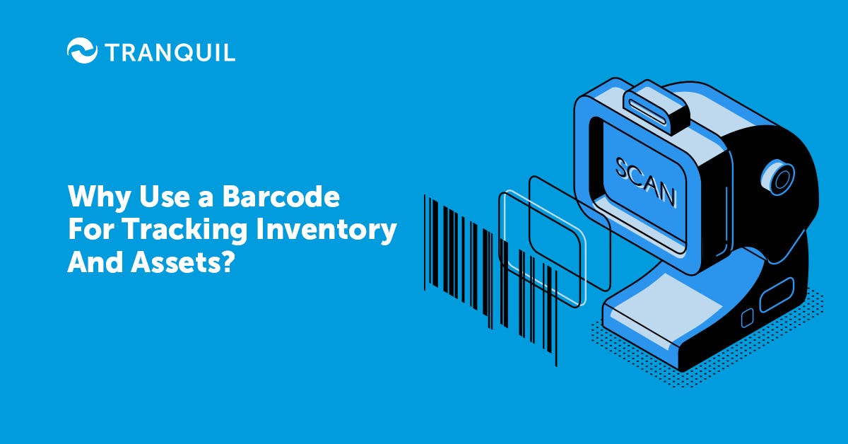Why Use a Barcode For Tracking Inventory And Assets? | by Tranquil | Medium