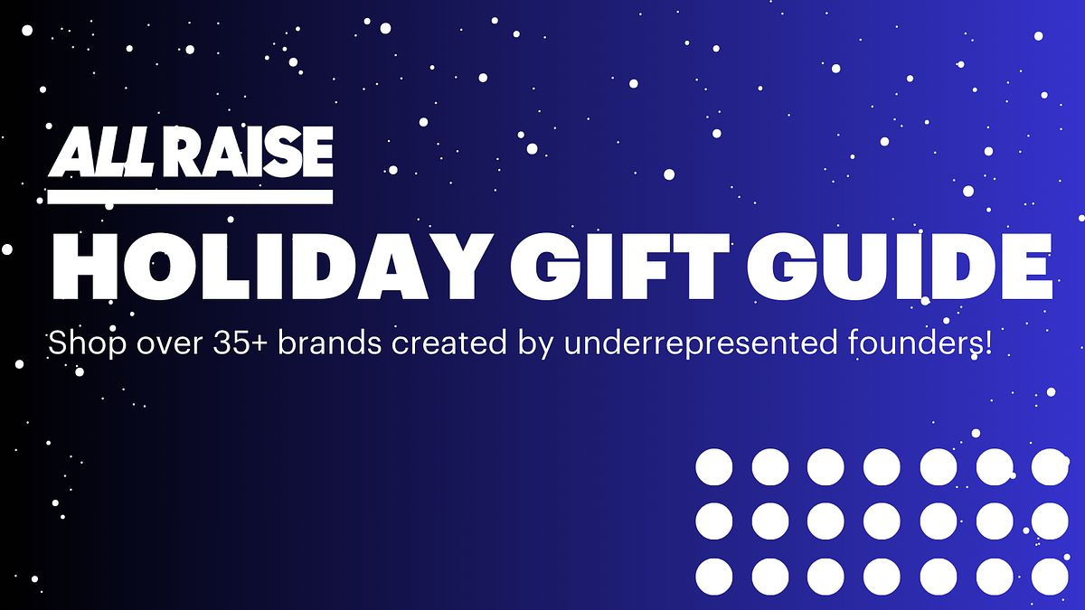 ALL RAISE HOLIDAY GIFT GUIDE 2024 - All Raise - Medium