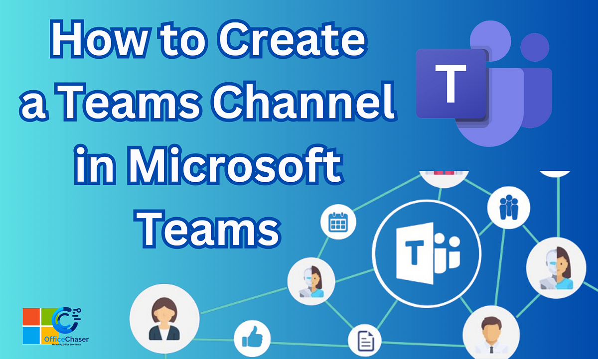 How To Create A Teams Channel In Microsoft Teams - Officechaser - Medium