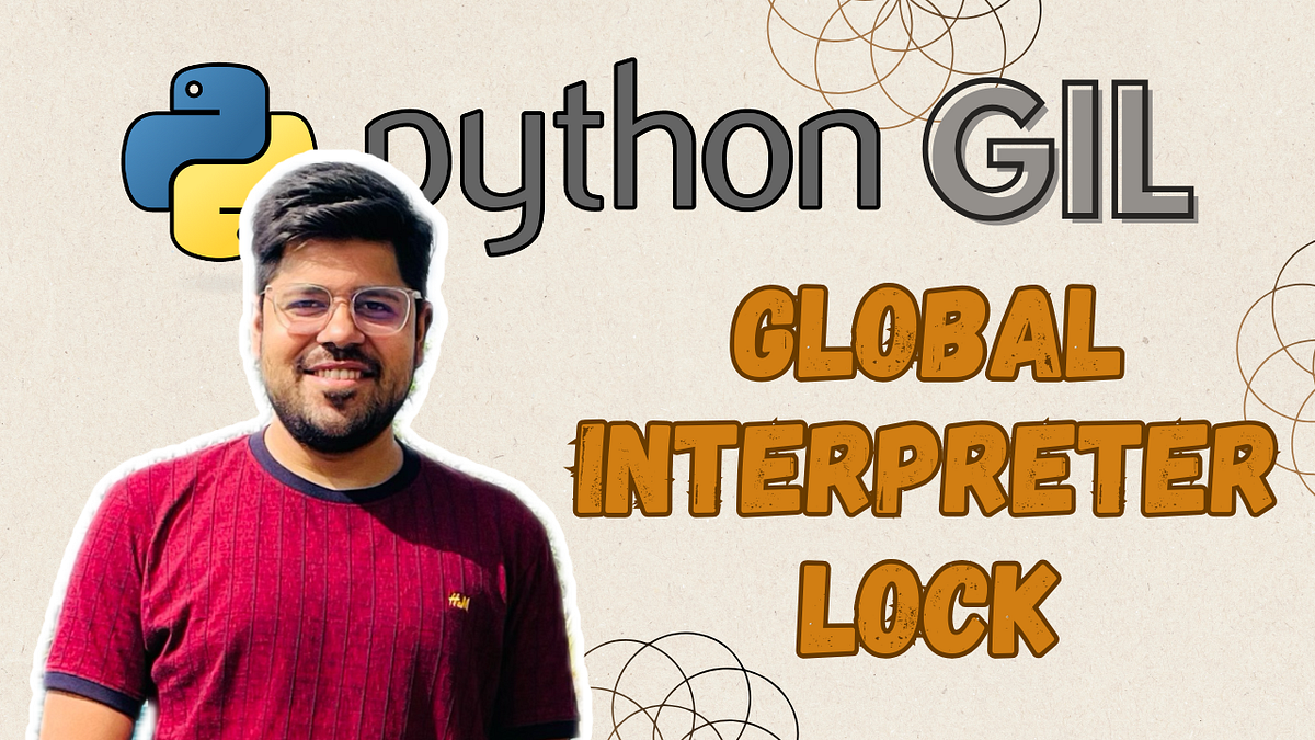 Global Interpreter Lock (GIL) in Python: What You Need to Know | by Yash Jain | AlgoMart | Medium